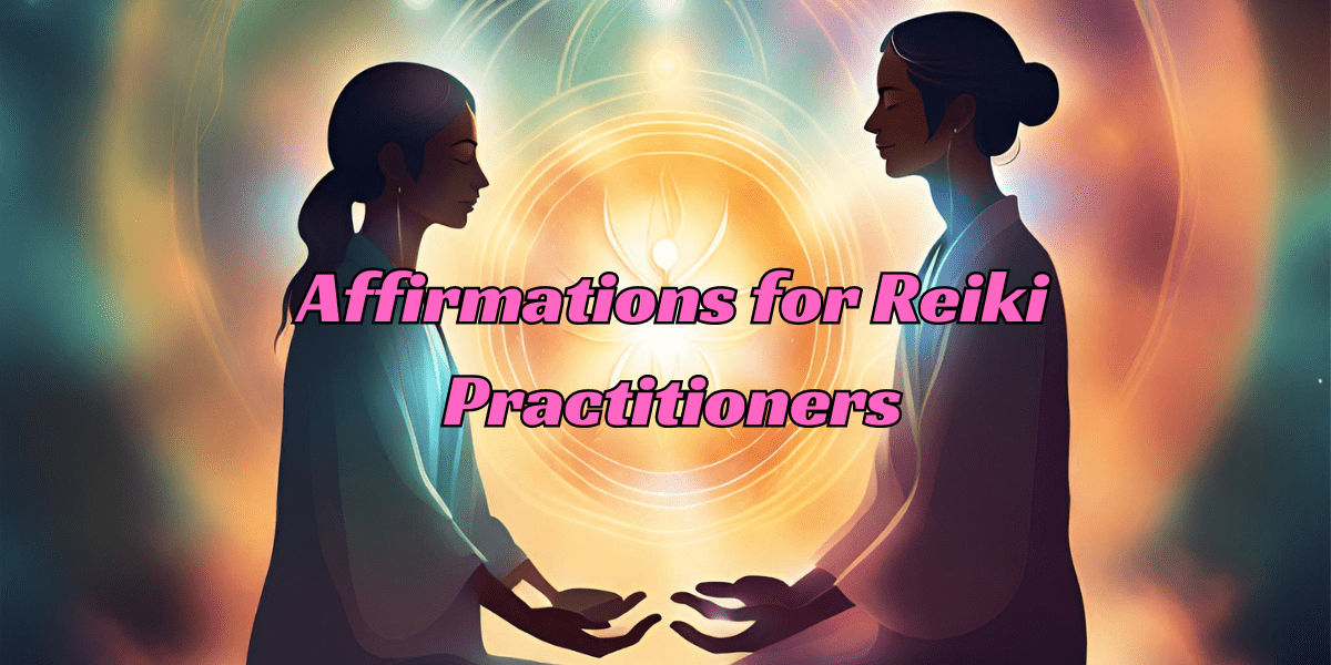 Affirmations for Reiki Practitioners - Soul Bliss Now