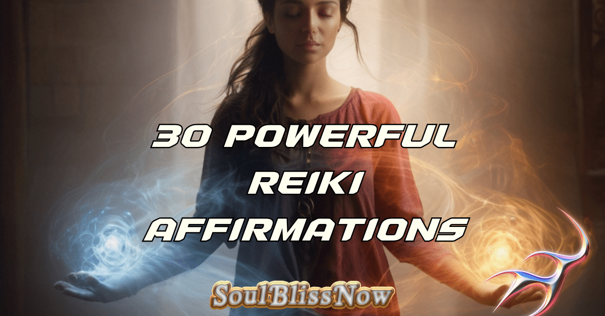 30 Powerful Reiki Affirmations - Soul Bliss Now