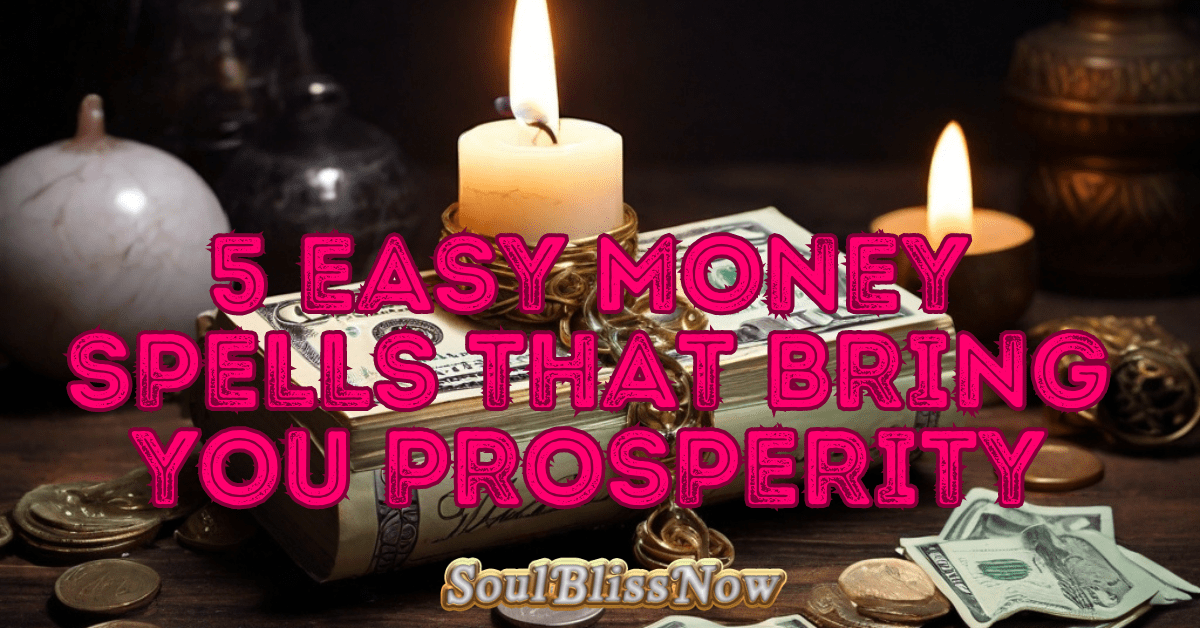 5 Easy Money Spells That Bring You Prosperity - Soul Bliss Now